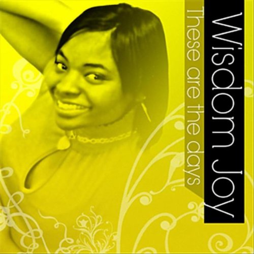 Play These Are the Days - Single by Wisdom Joy on Amazon Music