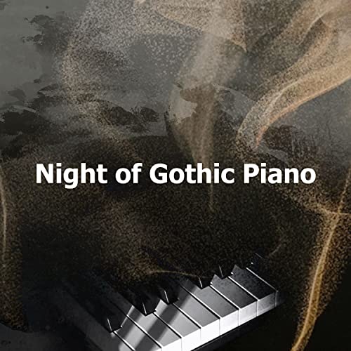 Play Night of Gothic Piano by Piano Vampire on Amazon Music Unlimited