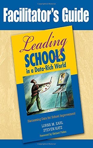 Facilitator's Guide to Leading Schools in a Data-Rich World: Harnessing ...