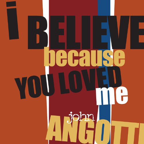 Play I Believe Because You Loved Me by John Angotti on Amazon Music