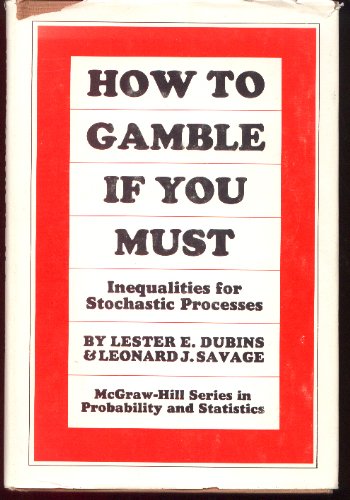 How to Gamble If You Must: Inequalities for Stochastic Processes ...