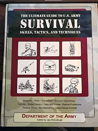 The Ultimate Guide to U.S. Army Survival Skills, Tactics and Techniques ...