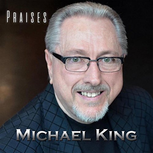 Play Praises by Michael King on Amazon Music