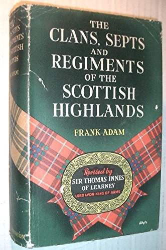 The clans, septs, and regiments of the Scottish Highlands; revised by ...