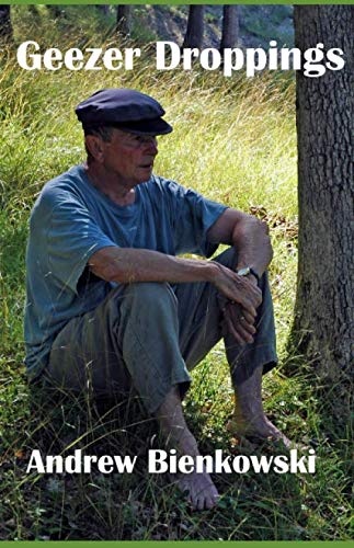 Geezer Droppings: Bienkowski, Andrew: 9781794259331: Amazon.com: Books