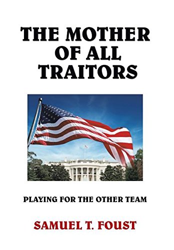 The Mother of All Traitors : Foust, Samuel T: Amazon.co.uk: Books