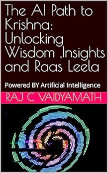 Amazon.co.jp: The AI Path to Krishna: Unlocking Wisdom ,Insights and Raas Leela: Powered BY ...