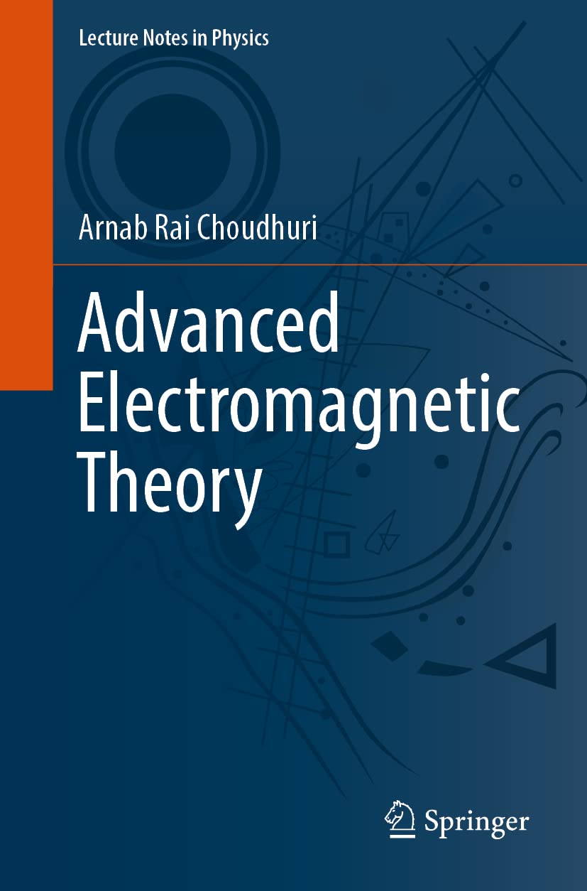 Advanced Electromagnetic Theory (Lecture Notes in Physics): Choudhuri ...