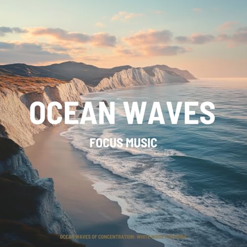 Ocean Waves of Concentration: White Noise for Work von Focus Music bei Amazon Music - Amazon.de