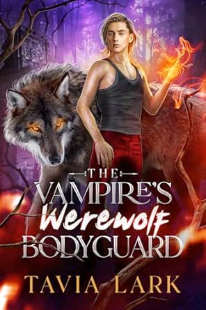 The Vampire's Werewolf Bodyguard - Kindle edition by Lark, Tavia ...