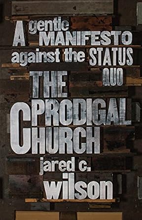 The Prodigal Church: A Gentle Manifesto against the Status Quo - Kindle ...