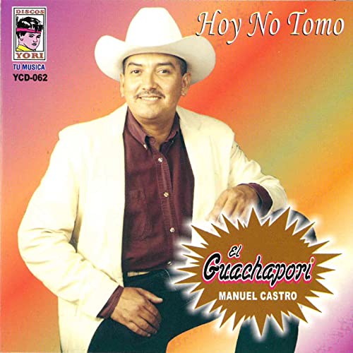 Amazon MusicでEl Guachapori Manuel CastroのHoy No Tomoを再生する