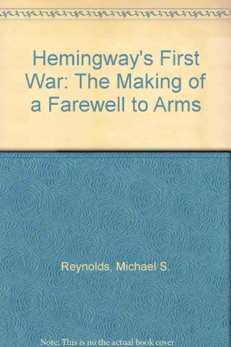 Amazon.com: Hemingway's First War: The Making of A Farewell to Arms ...
