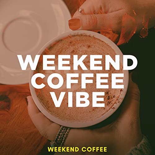 Amazon Music - Weekend CoffeeのWeekend Coffee Vibe - Amazon.co.jp