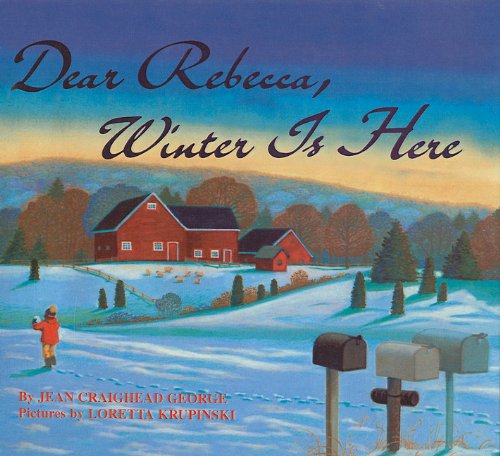 Dear Rebecca, Winter Is Here: George, Jean Craighead: 9780780788183 ...
