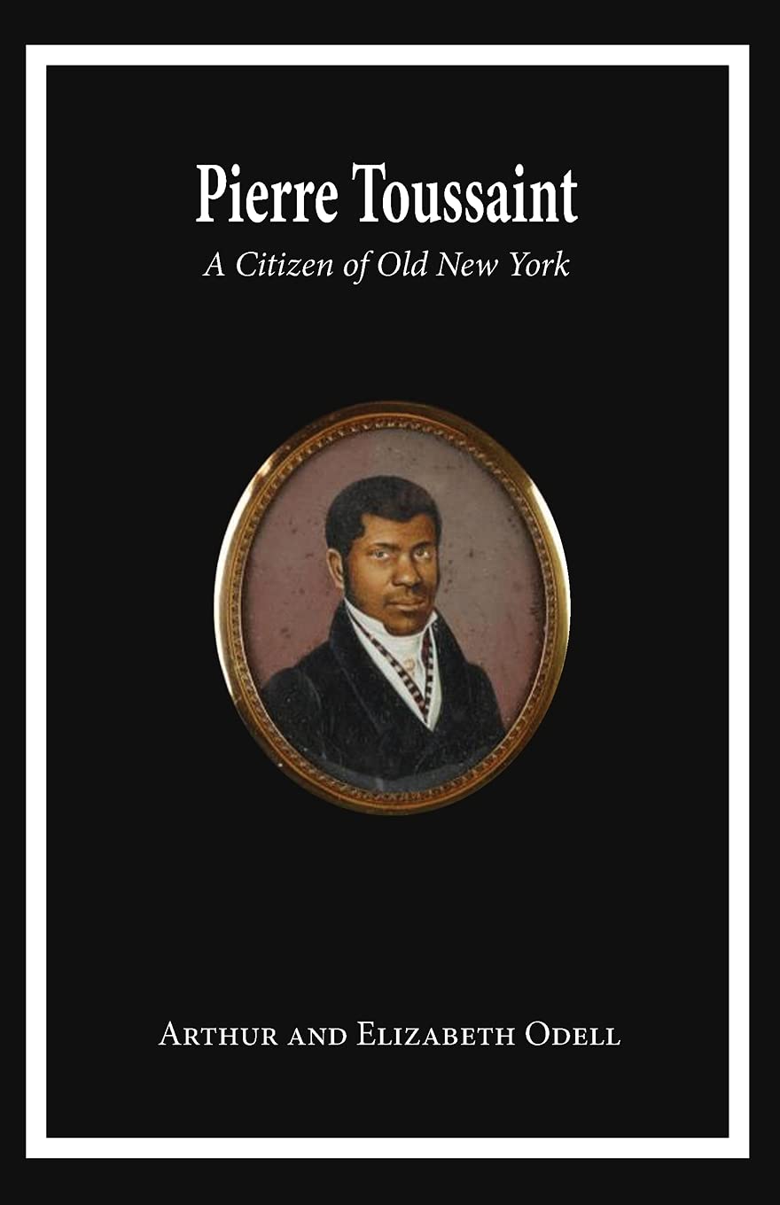 Pierre Toussaint: A Citizen of Old New York: Odell Sheehan, Arthur And ...