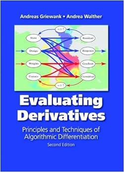 Evaluating Derivatives: Principles and Techniques of Algorithmic Differentiation: Griewank ...
