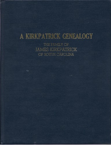 A Kirkpatrick genealogy: Being an account of the descendants of the ...