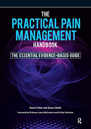 The Practical Pain Management Handbook: The Essential Evidence-Based ...
