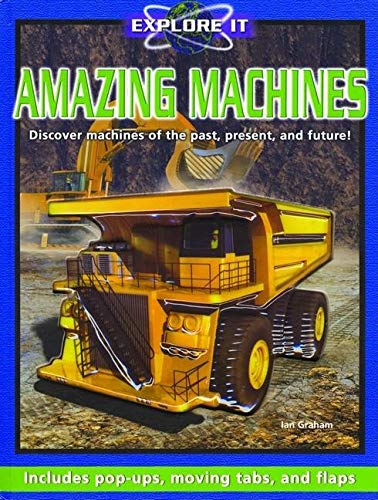 Explore It: Amazing Machines: Graham, Ian: 9781592233786: Amazon.com: Books