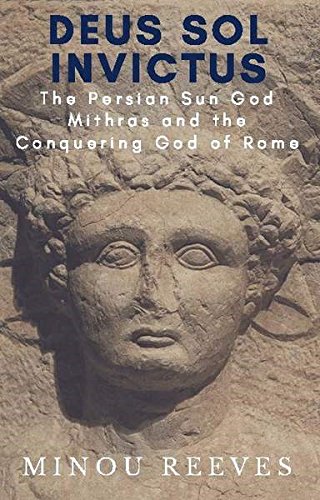 Buy Deus Sol Invictus: The Persian Sun God Mithras and the Conquering ...