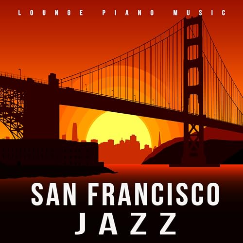 Play San Francisco Jazz (Lounge Piano Music) by VARIOUS ARTISTS on ...