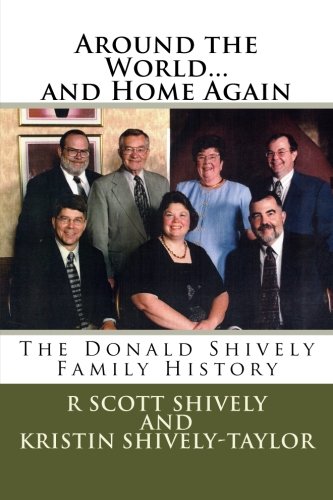 Around the World and home again: The Donald Shively Family History ...
