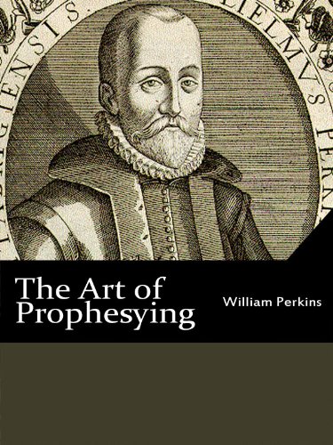 The Art of Prophesying - Kindle edition by Perkins, William. Religion ...
