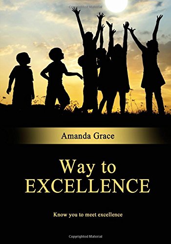 Way to excellence: Know you to meet excellence: Grace, Amanda ...