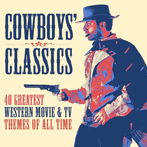 Play Cowboys' Classics: 40 Greatest Western Movie & TV Themes of All ...