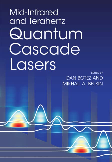 Mid-Infrared and Terahertz Quantum Cascade Lasers: Botez, Dan, Belkin ...