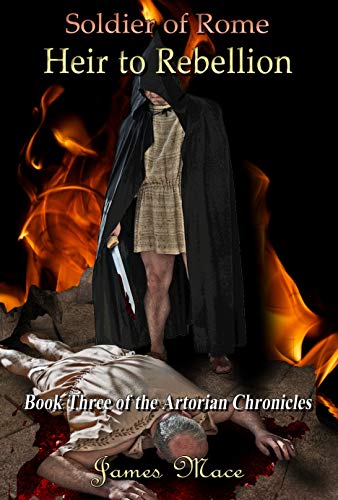 Amazon.com: Soldier of Rome: Heir to Rebellion (The Artorian Chronicles ...