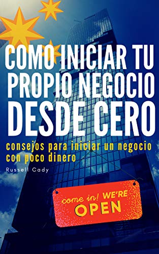 CÓMO INICIAR TU PROPIO NEGOCIO DESDE CERO: Consejos para iniciar un ...
