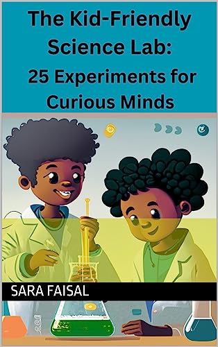 The Kid-Friendly Science Lab: 25 Experiments for Curious Minds eBook ...