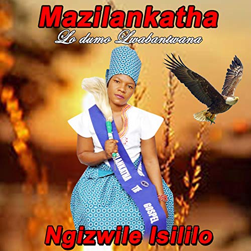 Play Ngizwile Isililo by Mazilankatha Lo Dumo Lwabantwana on Amazon ...