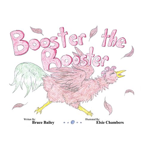 Amazon.com: Booster the Rooster eBook : Bailey, Bruce: Kindle Store