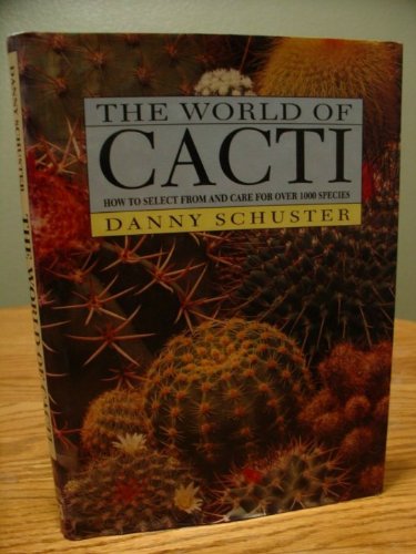 The World of Cacti: How to Select from and Care for over 1000 Species ...