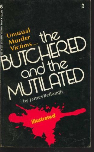 The Butchered and the Mutilated: Bellaugh, James: 9780890141052: Amazon ...