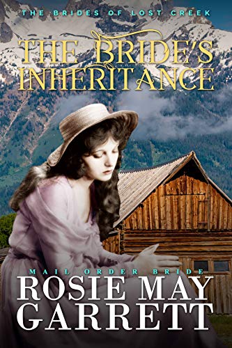 The Bride's Inheritance: The Brides Of Lost Creek (English Edition) eBook : Garrett, Rosie May ...