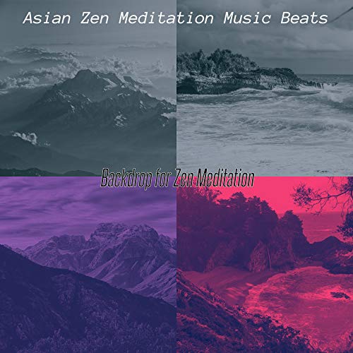 Play Backdrop for Zen Meditation by Asian Zen Meditation Music Beats on ...