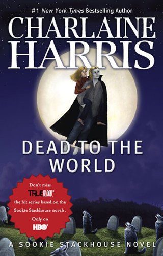Dead To The World (Sookie Stackhouse/True Blood, Book 4): Harris ...