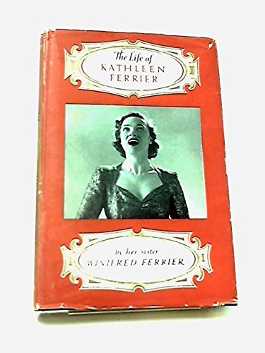 THE LIFE OF KATHLEEN FERRIER.: Amazon.co.uk: Ferrier, Winifred.: Books