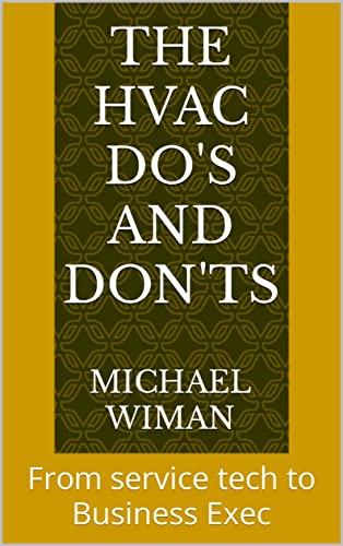 The HVAC Do's and Don'ts: From service tech to Business Exec eBook ...