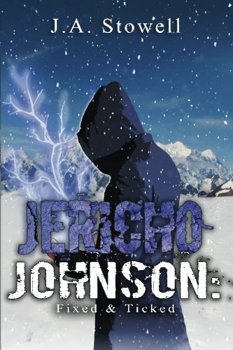 Jericho Johnson: Fixed & Ticked (Volume 2): J.A. Stowell: 9781546379942 ...