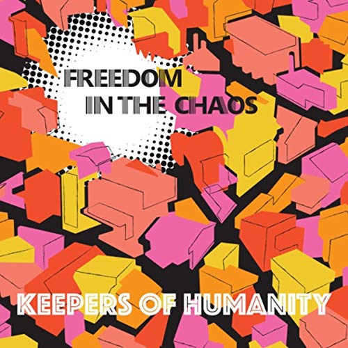 Amazon.com: Freedom in the Chaos : Keepers of Humanity: Digital Music