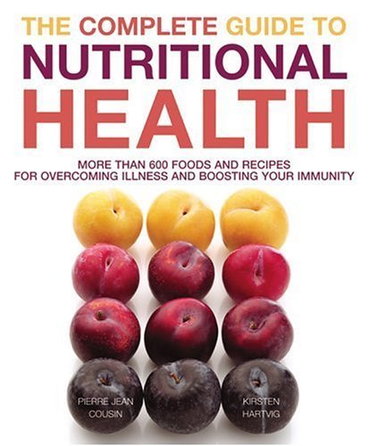 The Complete Guide to Nutritional Health : More Than 600 Foods and ...
