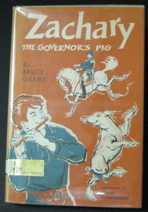 Zachary, the Governor's pig: Bruce Grant, Robert Frankenberg: Amazon ...