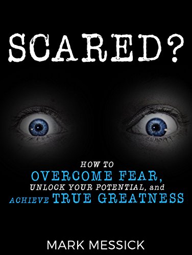 Amazon.com: Scared?: How To Overcome Fear, Unlock Your Potential, and ...