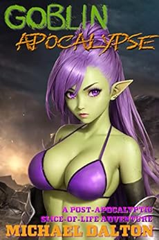 Amazon.com: Goblin Apocalypse: A post-apocalyptic, slice of life, base building adventure eBook ...
