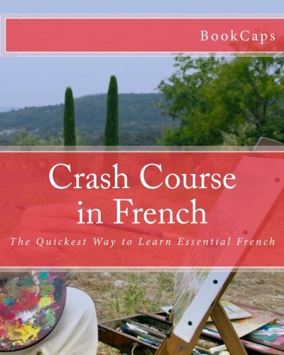 Crash Course in French: The Quickest Way to Learn Essential French ...
